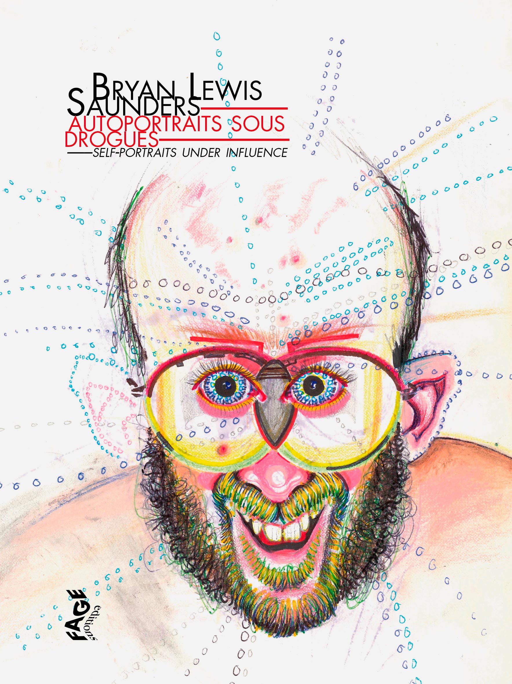 Bryan Lewis Saunders - Autoportraits sous drogues - Editions Fage